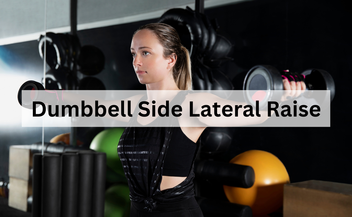 Dumbbell Side Lateral Raise: เพิ่มความกว้างและความชัดเจนของกล้ามเนื้อไหล่