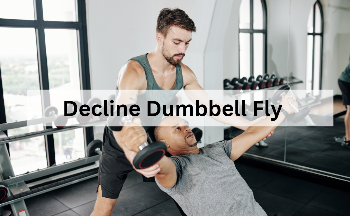 Decline Dumbbell Fly: สร้างกล้ามหน้าอกล่างให้กว้างและกระชับ