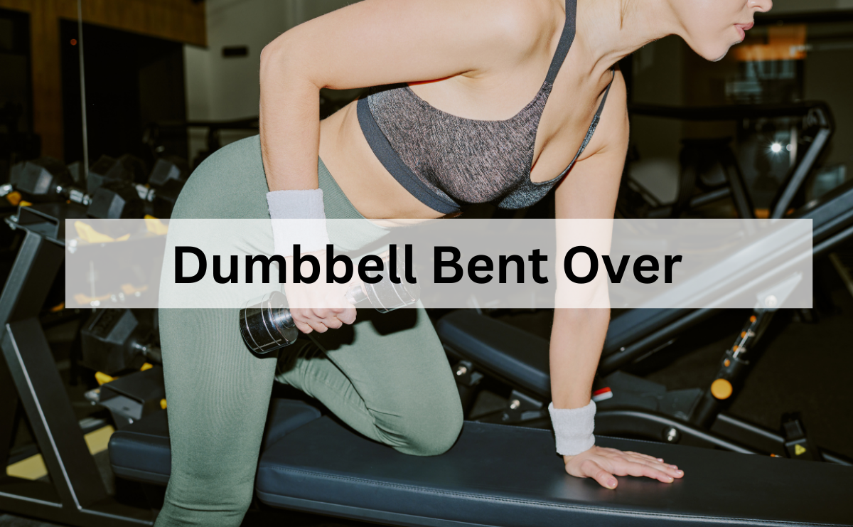 Dumbbell Bent Over เสริมกล้ามเนื้อหลังและแกนกลางให้แข็งแรง
