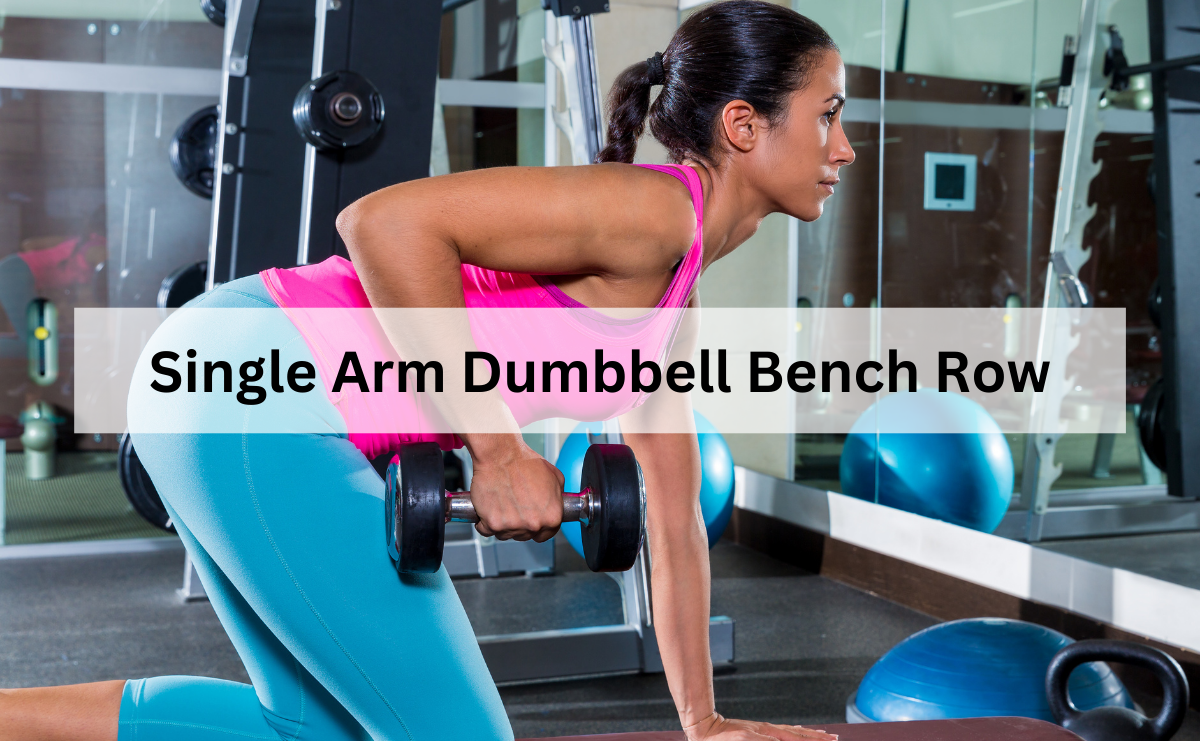 Single Arm Dumbbell Bench Row: เสริมสร้างกล้ามเนื้อหลังและความสมดุล